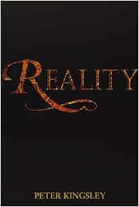 Reality: Kingsley, Peter: 9781890350093: Amazon.com: Books
