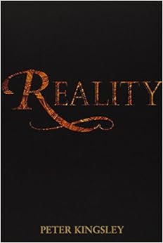 Reality: Peter Kingsley: 9781890350093: Amazon.com: Books