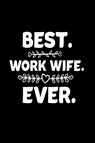 Best. Work Wife. Ever.: Hardworking Wife Appreciation Gift Notebook ...