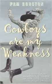 Cowboys Are My Weakness: Houston, Pam: 9781853817311: Amazon.com: Books