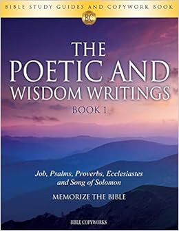 The Poetic and Wisdom Writings BOOK 1: Bible Study Guides and Copywork ...