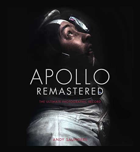 Apollo Remastered: The Ultimate Photographic Record: Saunders, Andy ...