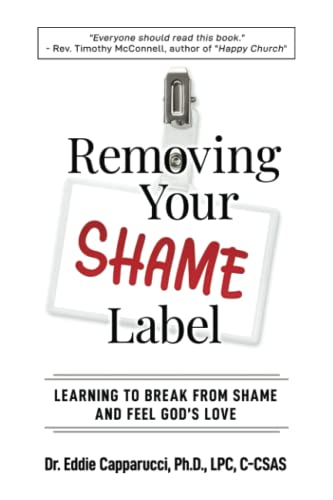 Removing Your Shame Label: Learning to Break From Shame and Feel God's ...