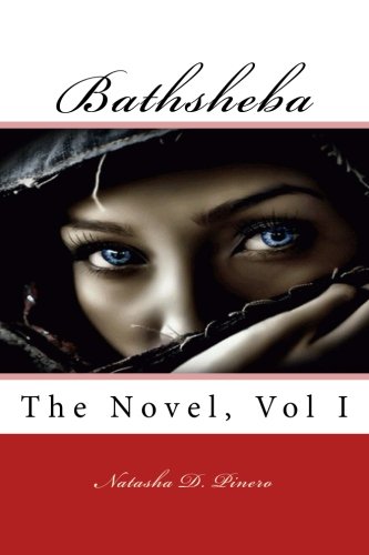 Bathsheba, The Novel, Volume 1: Pinero, Natasha D: 9781536988628 ...