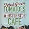 Fried Green Tomatoes At The Whistle Stop Cafe: Amazon.co.uk: Fannie ...