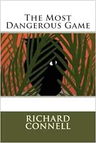 The Most Dangerous Game: Connell, Richard: 9781535510493: Amazon.com: Books