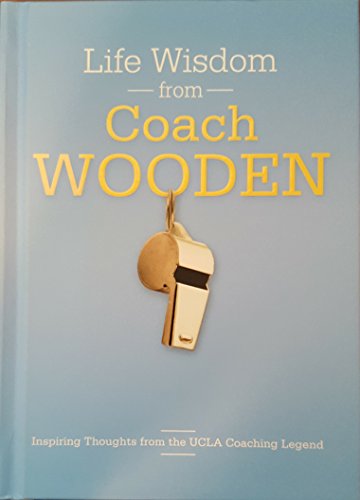Life Wisdom From Coach Wooden: Coach Wooden: 0978159530139: Amazon.com ...