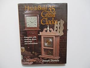 How to Build 35 Great Clocks book by Joseph William Daniele