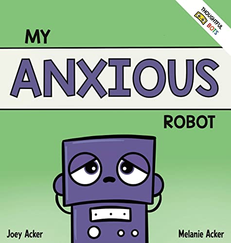 Amazon.com: My Anxious Robot: A Children's Social Emotional Book About ...