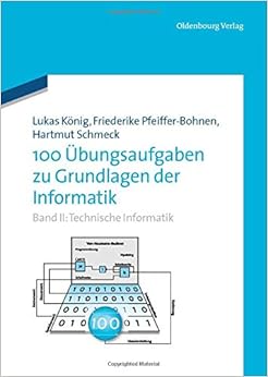 Technische Informatik 100 Übungsaufgaben zu Grundlagen der Informatik ...