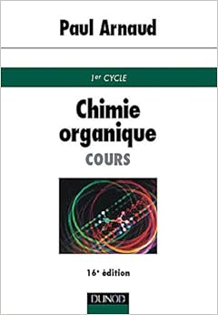 Chimie organique : Cours de premier cycle universitaire, 16e édition ...
