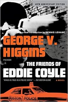 Amazon.com: The Friends of Eddie Coyle: A Novel: 9780312429690: Higgins ...