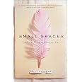 Small Graces: The Quiet Gifts of Everyday Life: Nerburn, Kent ...