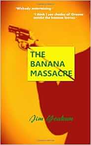 Amazon.com: The Banana Massacre (9781479398409): Jim Yoakum: Books