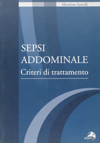 Sepsi addominale. Criteri di trattamento: 9788889923153: Amazon.com: Books