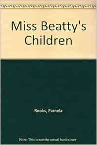 Miss Beatty's Children: Rooks, Pamela: 9788185120355: Amazon.com: Books