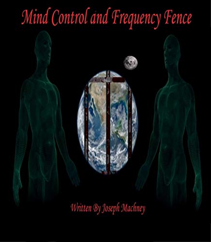 Mind Control and Frequency Fence: Joseph Machney, Kate L. Kunkel ...