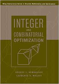 Integer and Combinatorial Optimization: Wolsey, Laurence A., Nemhauser ...
