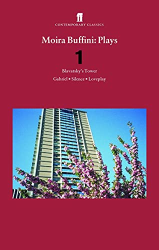 Moira Buffini Plays 1: Blavatsky’s Tower; Gabriel; Silence; Loveplay ...
