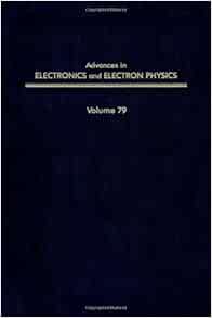 Advances in Electronics and Electron Physics, Volume 79 (Advances in ...