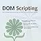 DOM Scripting: Web Design with JavaScript and the Document Object Model: Amazon.co.uk: Keith ...