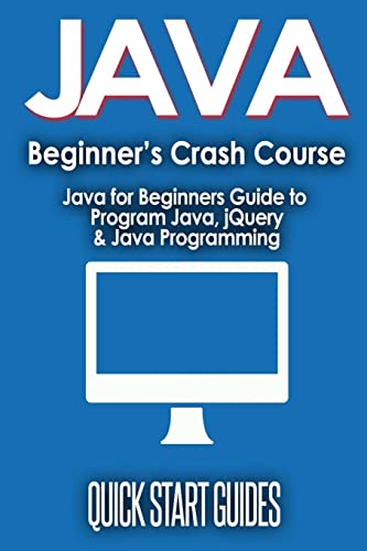 JAVA for Beginner's Crash Course: Java for Beginners Guide to Program ...