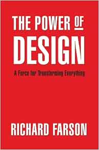 The Power of Design: A Force for Transforming Everything: Richard ...
