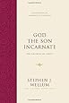 God the Son Incarnate: The Doctrine of Christ (Foundations of ...