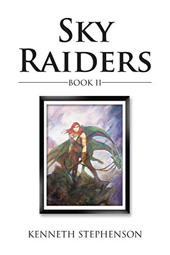 Amazon.com: Sky Raiders: Book II: 9781504924467: Stephenson, Kenneth: Books