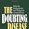 The Doubting Disease: Help for Scrupulosity and Religious Compulsions ...