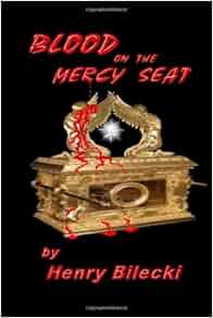 Blood On The Mercy Seat: Henry Bilecki: 9781105420092: Amazon.com: Books