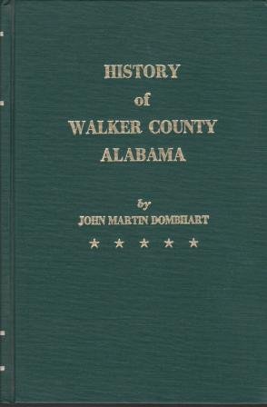 History of Walker County, ItsTowns and Its People (Vol. 5 of the Annals ...