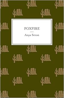 Foxfire: Amazon.co.uk: Seton, Anya: 9781444788242: Books