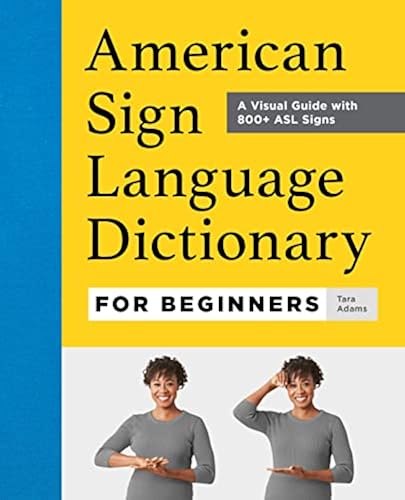 American Sign Language Dictionary for Beginners: A Visual Guide with ...