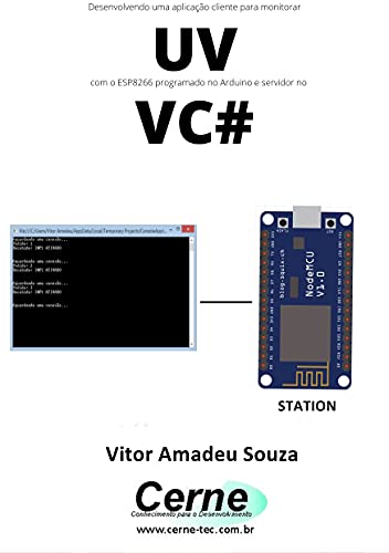 Desenvolvendo Uma Aplicação Cliente Servidor Para Monitorar Uv Com O Esp8266 Programado No