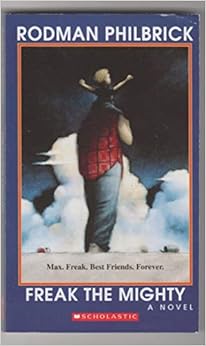 Freak the Mighty: Philbrick, W. R.; Philbrick, Rodman; Verburg, Bonnie ...