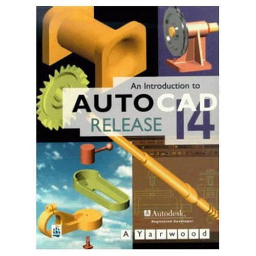 An Introduction to Autocad Release 14: Yarwood, A.: 9780582326569 ...