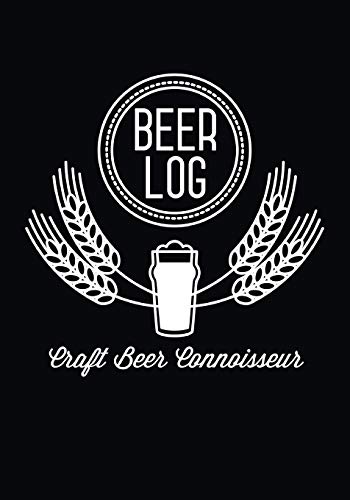 Beer Log: Craft Beer Connoisseur: Beer Rating and Tasting Log Book ...