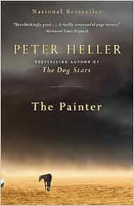 The Painter: Peter Heller: 9780804170154: Amazon.com: Books