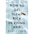 How to Get Filthy Rich in Rising Asia: A Novel: Hamid, Mohsin: 0710261026953: Books - Amazon.ca