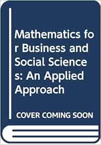 Mathematics for Business and Social Sciences: Abe Mizrahi and Michael ...