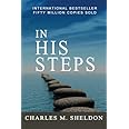 In His Steps: Sheldon, Charles M.: 9781453832868: Amazon.com: Books