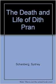 The Death and Life of Dith Pran: Sydney H. Schanberg: 9780670808571 ...