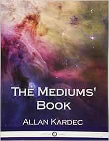 The Mediums' Book: Allan Kardec: 9781979513067: Amazon.com: Books