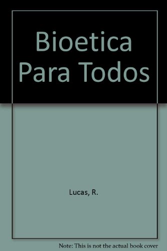 Bioetica Para Todos (Spanish Edition): Lucas, R.: 9789682468889: Amazon ...