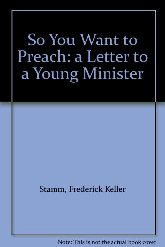 So You Want to Preach: Stamm, Frederick Keller: Amazon.com: Books