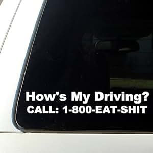 Amazon.com: Hows My Driving Call 1-800-Eat-Sh!t Funny Bumper Sticker ...