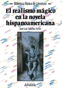 El realismo magico en la novela hispanoamericana en el siglo XX ...
