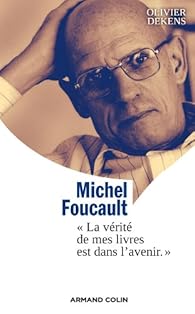 Michel Foucault. La vérité de mes livres est dans l'avenir - Babelio