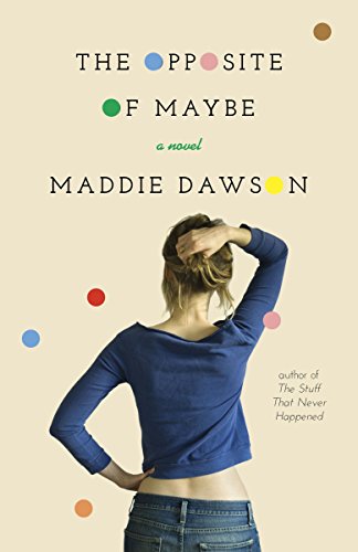 The Opposite of Maybe: A Novel: Dawson, Maddie: 9780770437688: Amazon ...